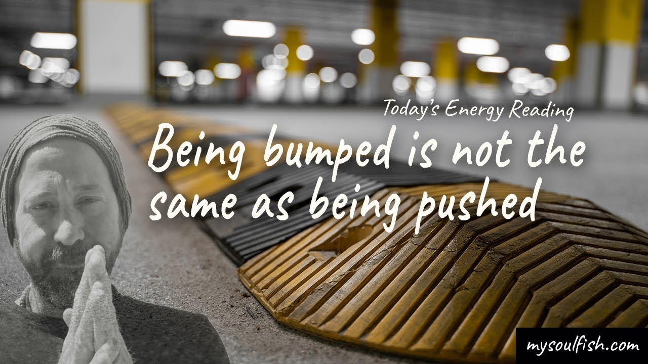 Being bumped is not the same as being pushed | SoulFish